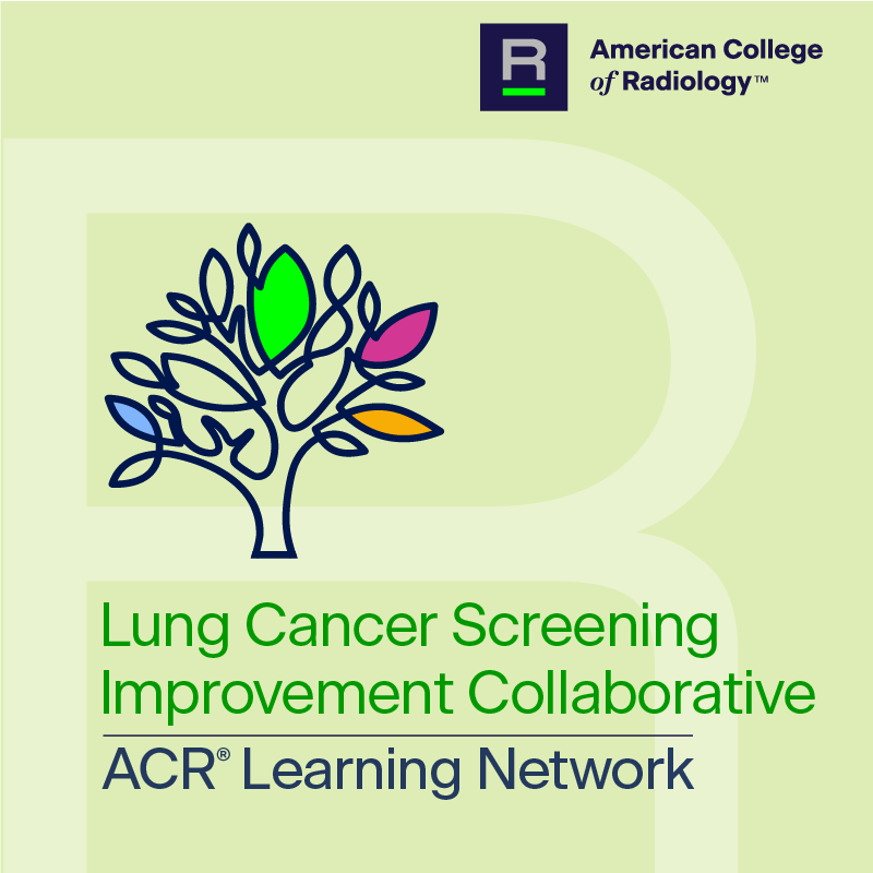 ACR Learning Network Lung Cancer Screening Improvement Collaborative