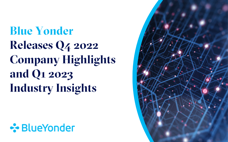 Blue Yonder Releases Q4 2022 Company Highlights and Q1 2023 Commerce ...