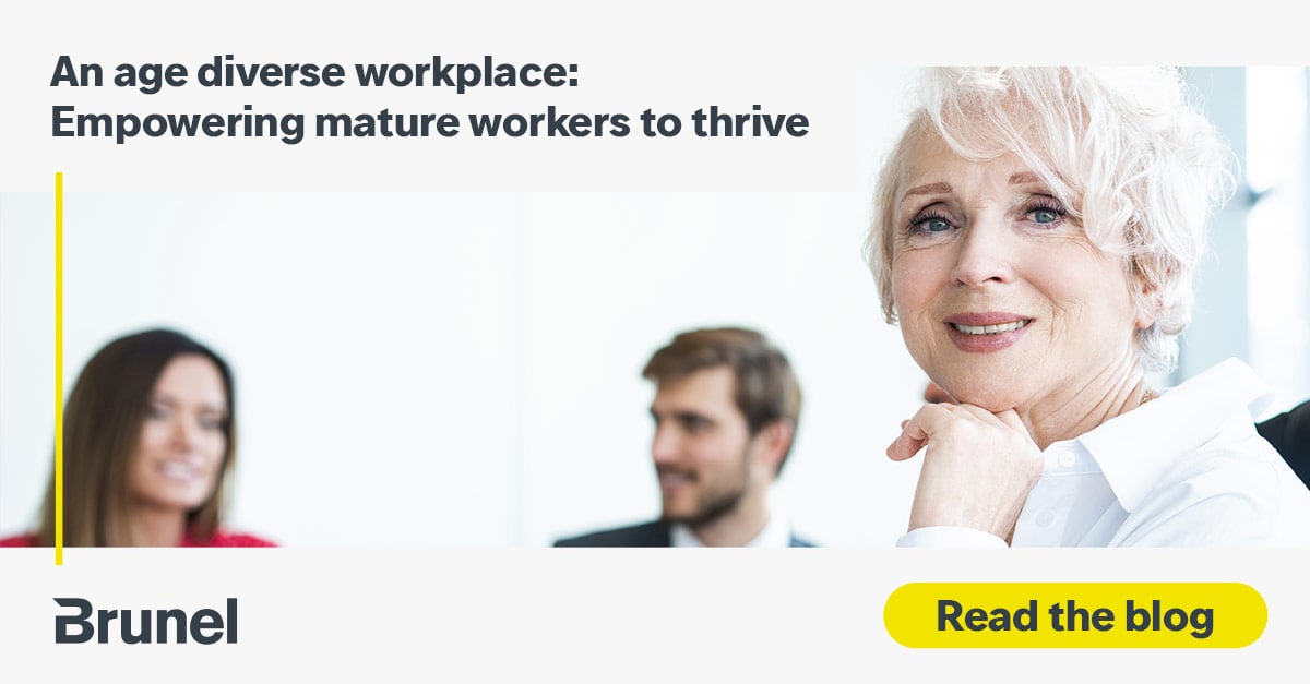 An age diverse workplace: empowering mature workers - Brunel