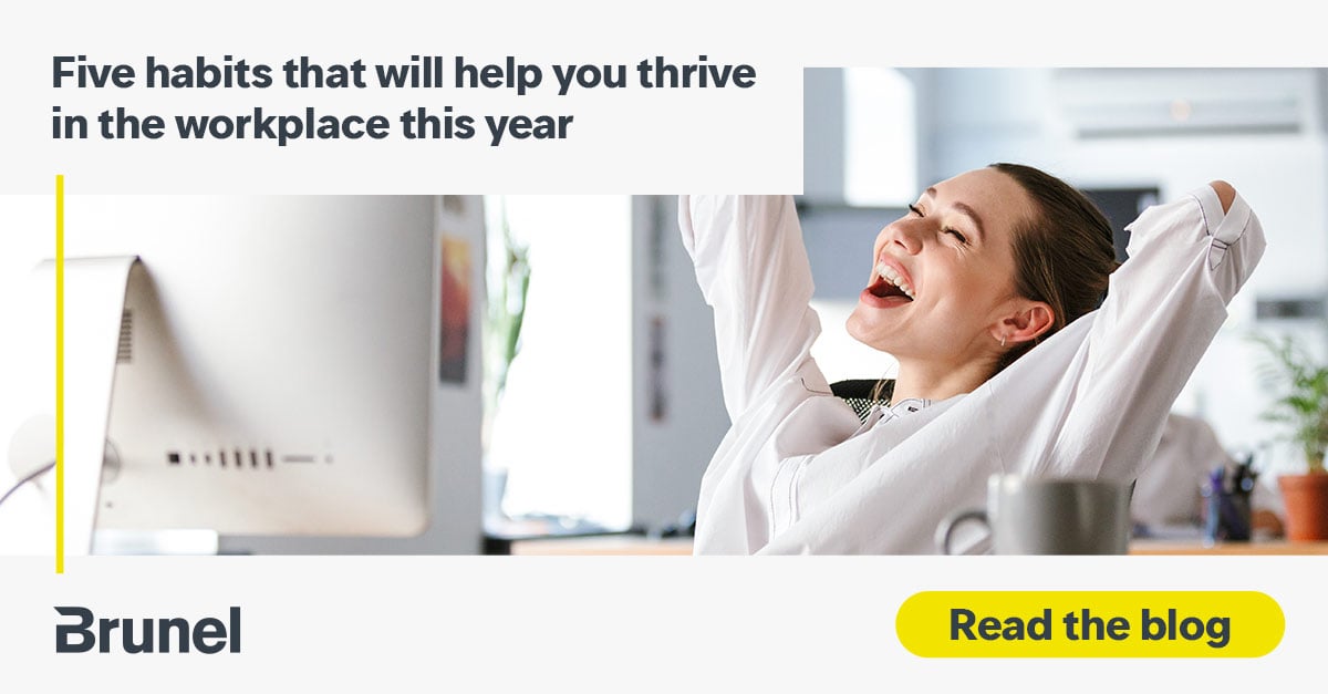 Five Habits That Will Help You Thrive In The Workplace Brunel