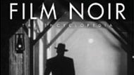 The Film Noir Encyclopedia