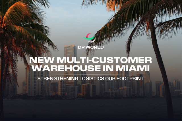 DP World Opens New Multi-Customer Warehouse in Miami to Boost Latin ...