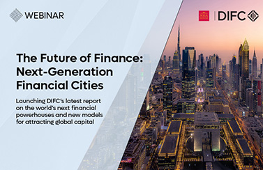 Future of Finance: Next-Generation Financial Cities | DIFC