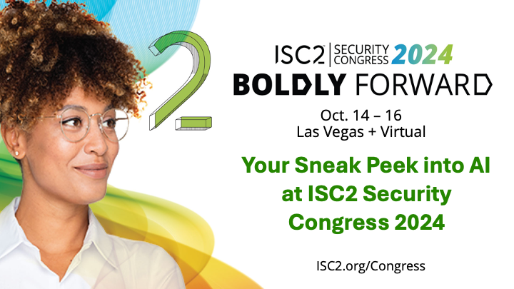 ISC2 Security Congress 2024: Artificial Intelligence, Your Sneak Peek