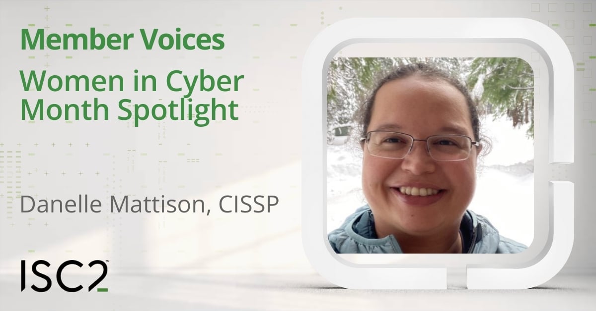 Women in Cyber Month: Spotlight on Danelle Mattison, CISSP