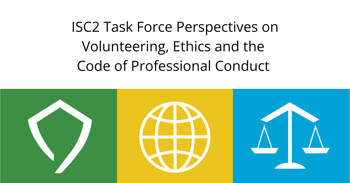 ISC2 Task Force Perspectives on Volunteering, Ethics and the Code of ...