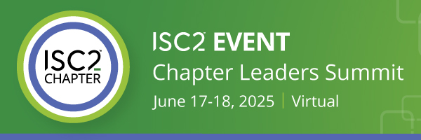 Strengthen ISC2 Chapters and Connect at ISC2 Global Chapter Leaders Summit 2025 - Virtual Event
