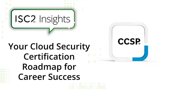 Cloud Security Certification Roadmap: Career Success | ISC2