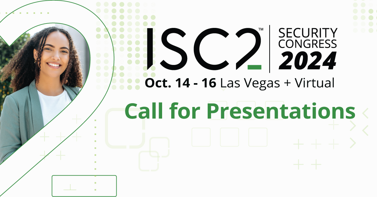 ISC2 Security Congress 2024 Accepting Call for Presentations
