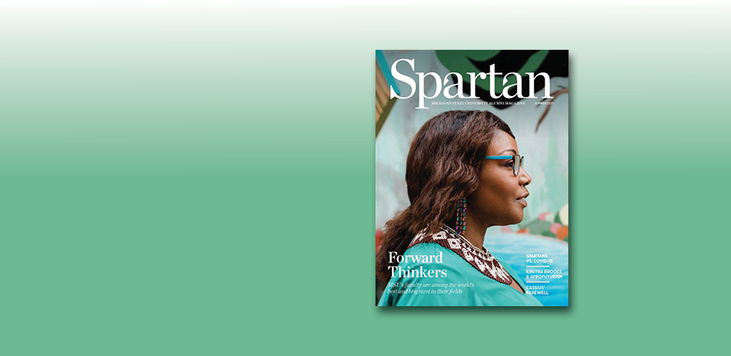 Summer 2020 | Spartan Magazine | Michigan State University