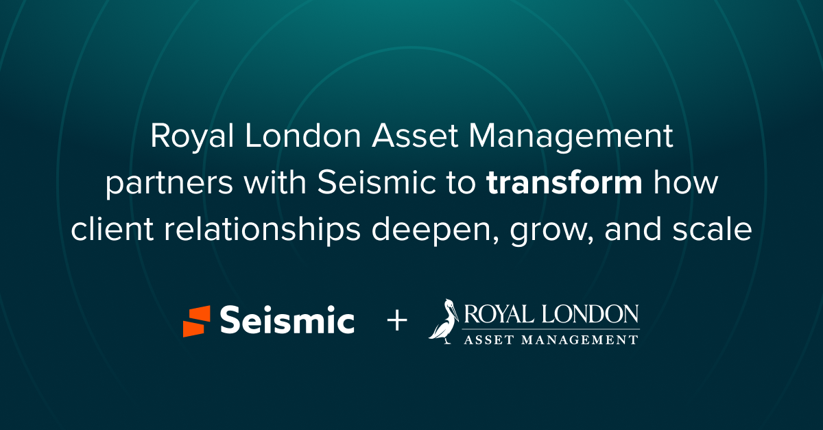 Royal London Asset Management Partners with Seismic to Transform Client ...